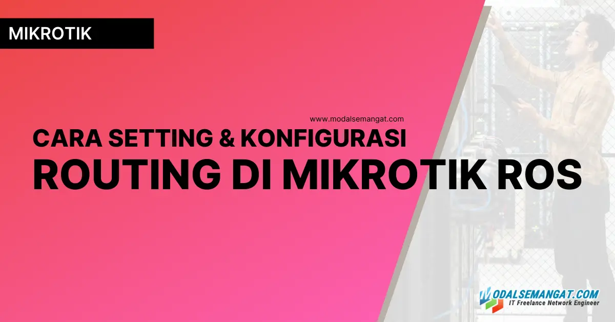 Cara Setting & Konfigurasi Routing di MikroTik